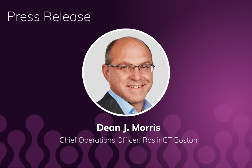 RoslinCT Boston Appoints Dean J. Morris, as Chief Operations Officer ...