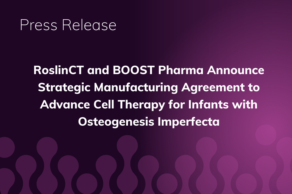 RoslinCT and BOOST Pharma Announce Strategic Manufacturing Agreement to ...